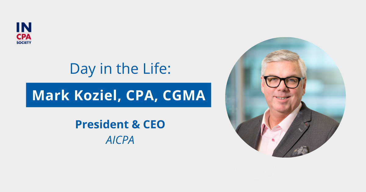 Day in the Life: Mark Koziel, CPA, CGMA — AICPA’s New President & CEO
