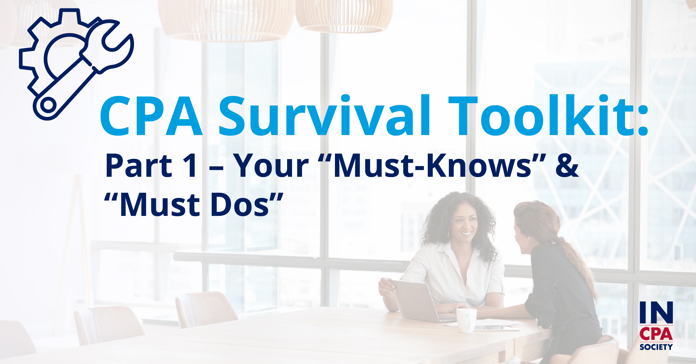 CPA Survival Toolkit: Part 1 – Your “Must-Knows” & “Must Dos”